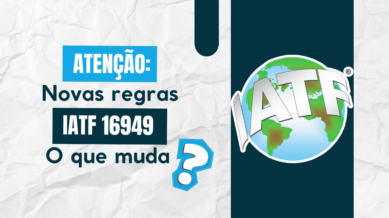 As Novas Regras da IATF 16949: O Que Muda para a Indústria Automotiva ...